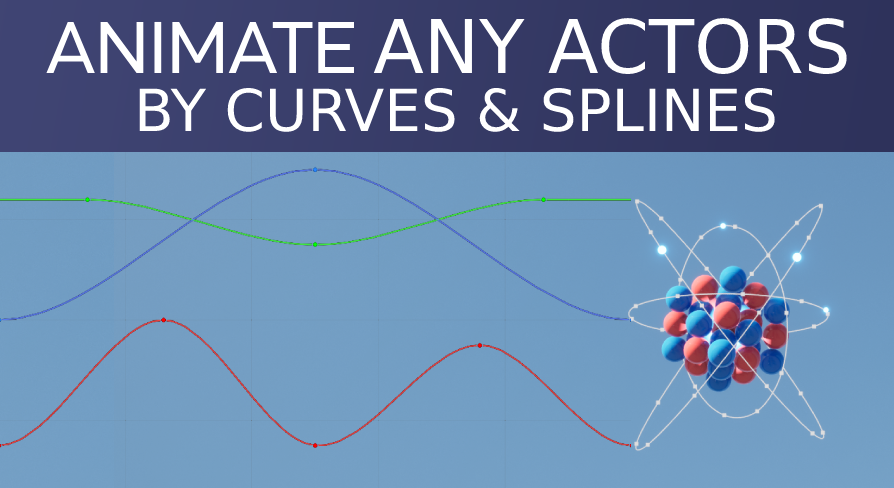 Actor animator - animate any actor using curves and splines